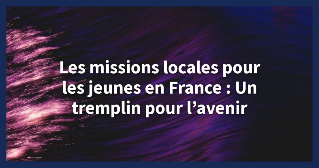 Les missions locales en France - Mission-locale.com